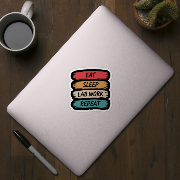 Lab Week 2025 Eat Sleep Lab Work Repeat Lab tech funny - Lab - Sticker | TeePublic